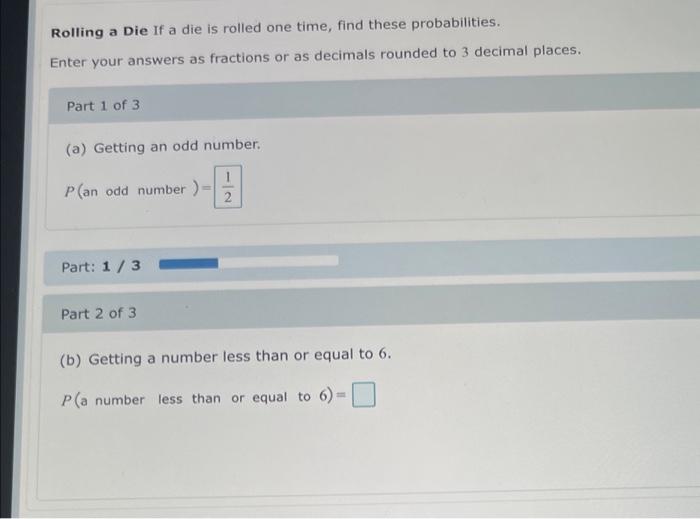 Solved Rolling a Die If a die is rolled one time, find these | Chegg.com