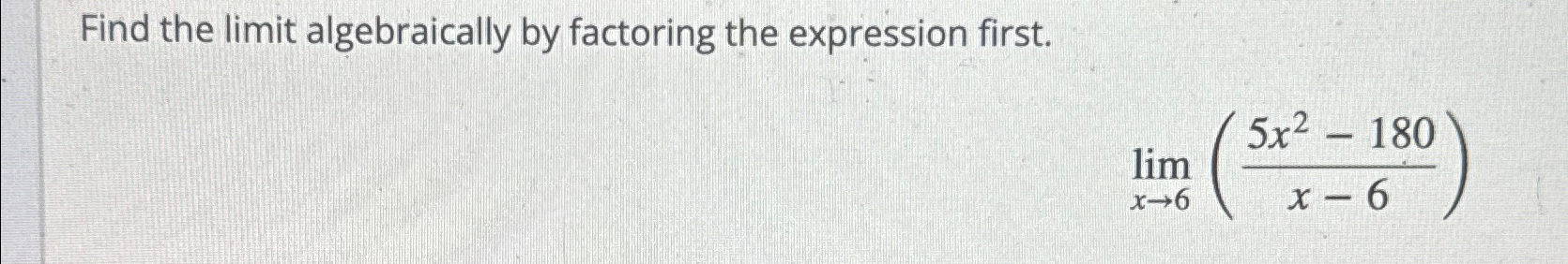 Solved Find the limit algebraically by factoring the | Chegg.com