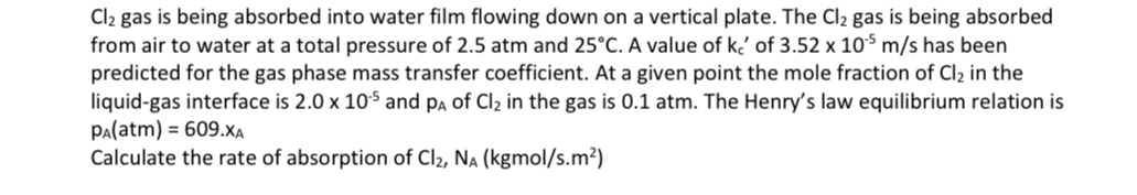 Solved Cl2 ﻿gas is being absorbed into water film flowing | Chegg.com
