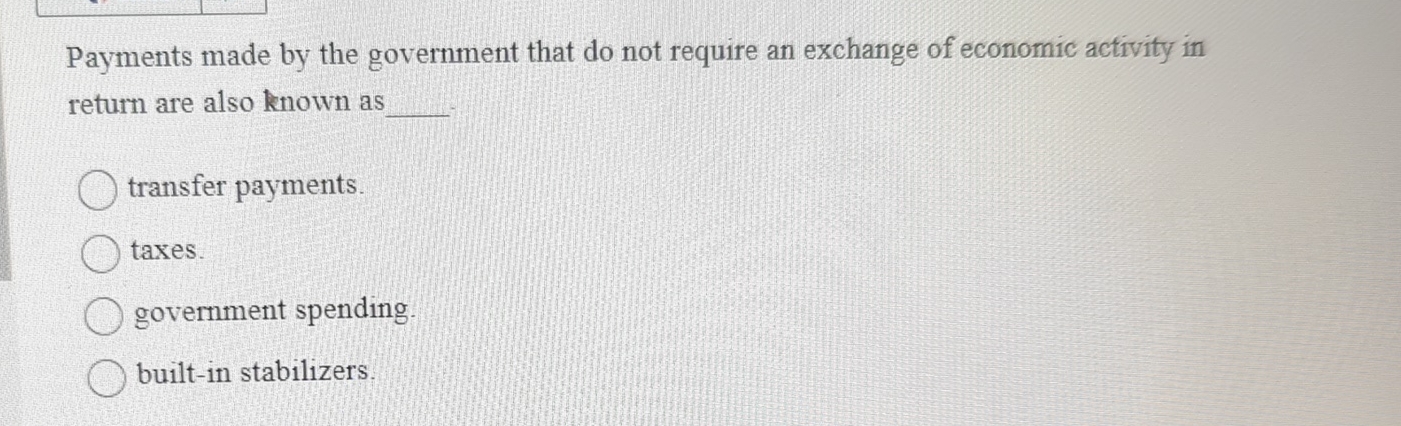 Solved Payments made by the government that do not require | Chegg.com
