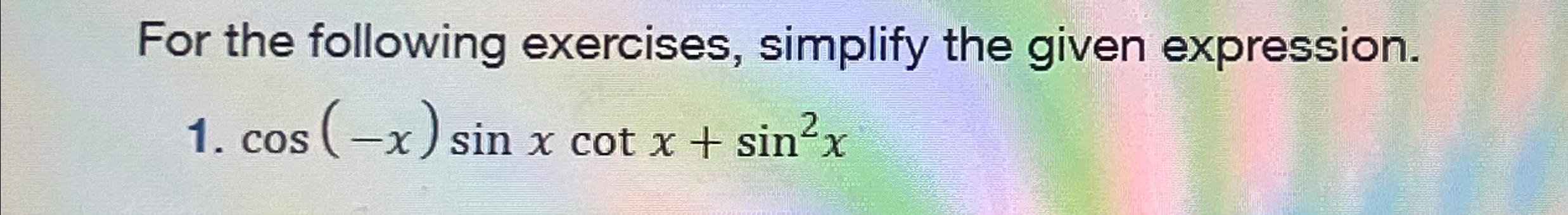 Solved For the following exercises, simplify the given | Chegg.com