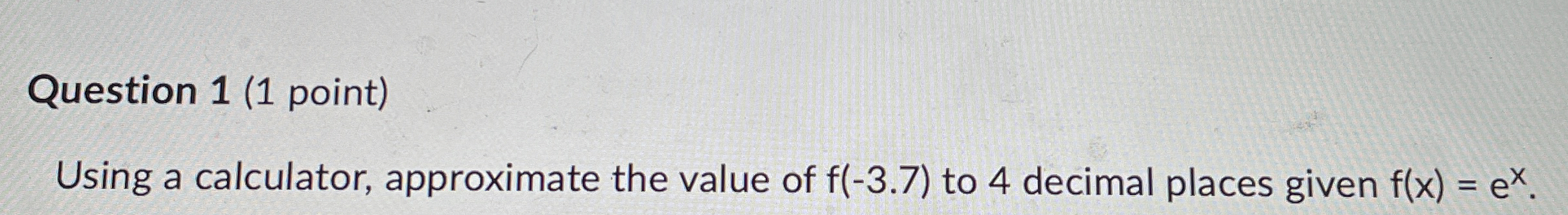 Solved Question 1 (1 ﻿point)Using a calculator, approximate | Chegg.com