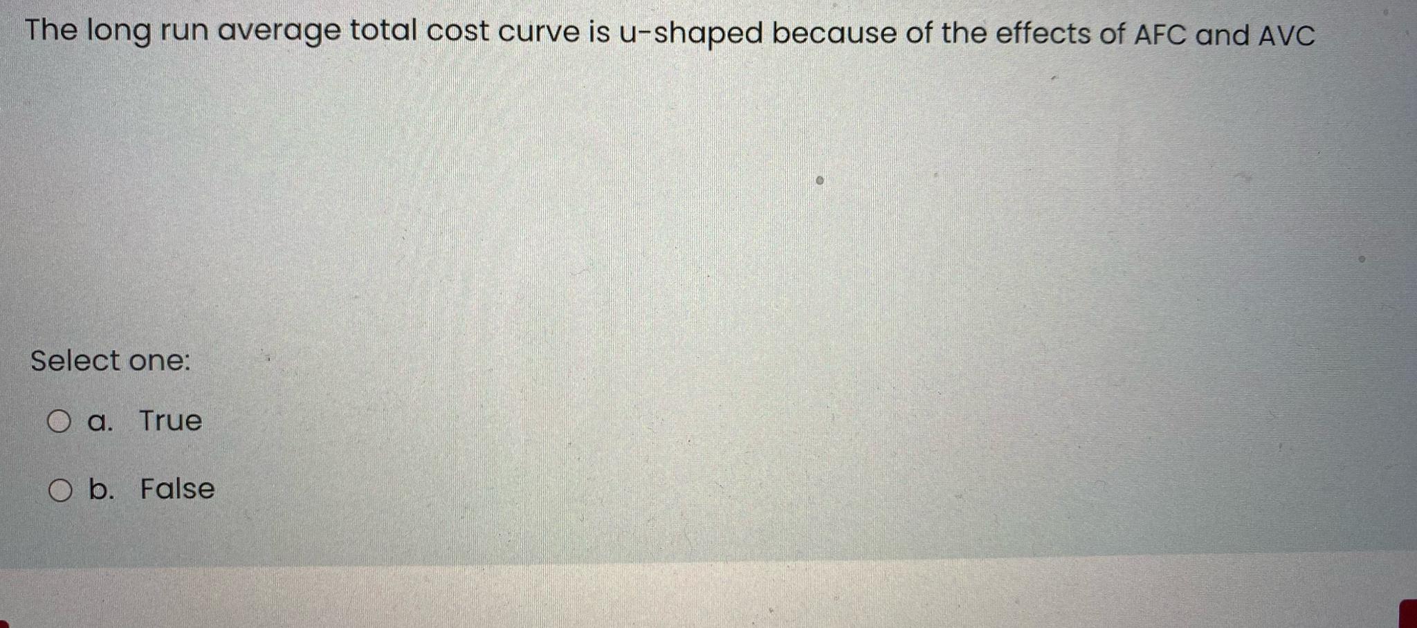Solved The Long Run Average Total Cost Curve Is U shaped Chegg