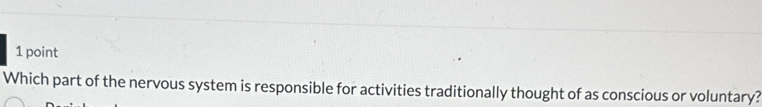 Solved 1 ﻿pointWhich part of the nervous system is | Chegg.com
