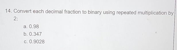Solved 14. Convert each decimal fraction to binary using | Chegg.com