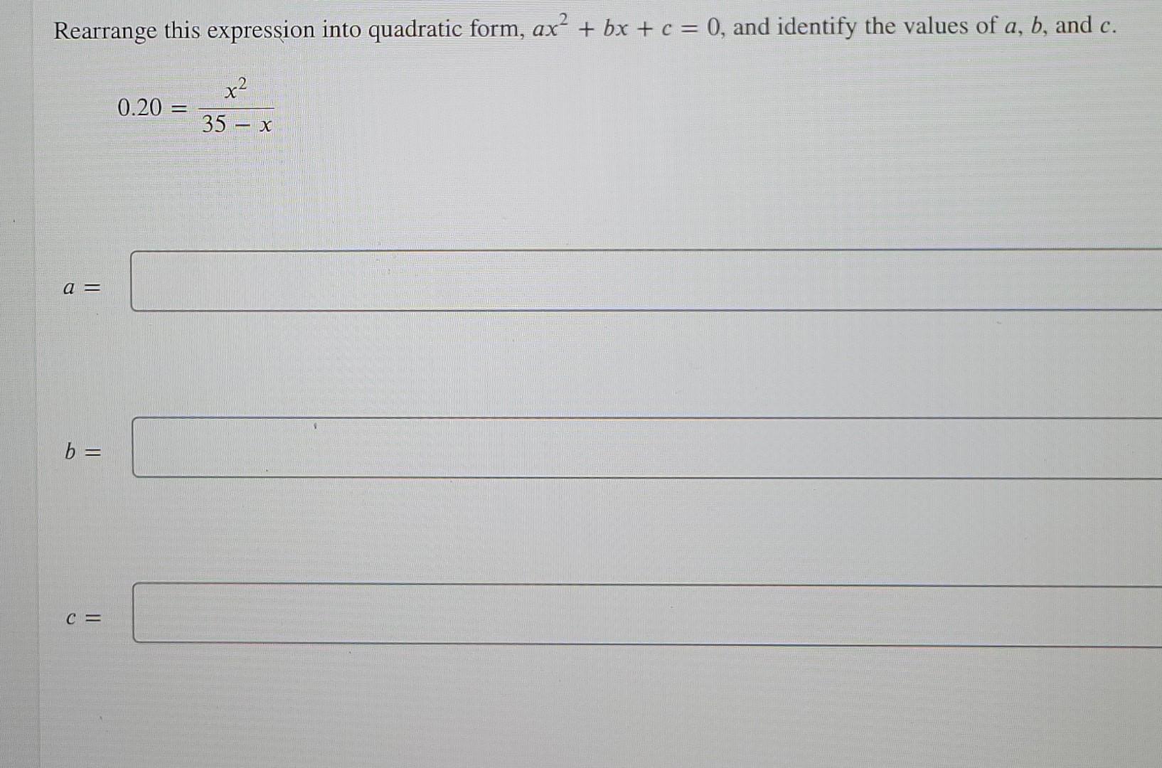 Solved Rearrange this expression into quadratic form, ax+ bx | Chegg.com