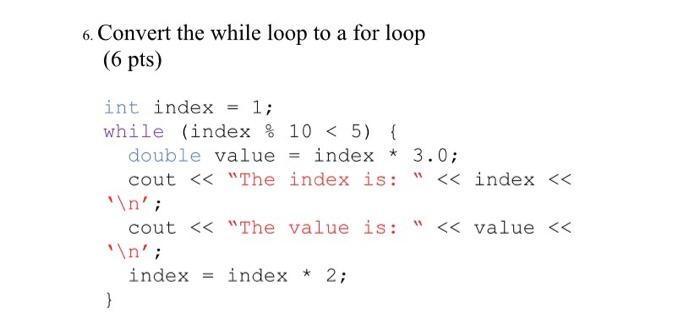 Solved 6. Convert the while loop to a for loop (6 pts) int | Chegg.com