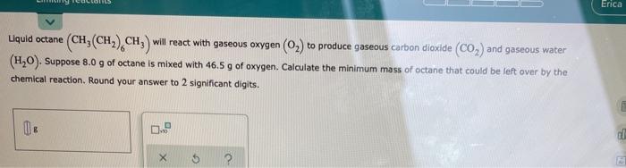 Solved Erica Liquid octane (CH3(CH2), CH,) will react with | Chegg.com