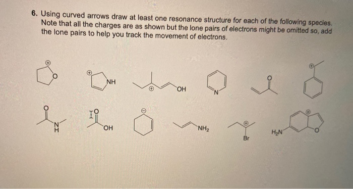 Solved 6. Using curved arrows draw at least one resonance | Chegg.com