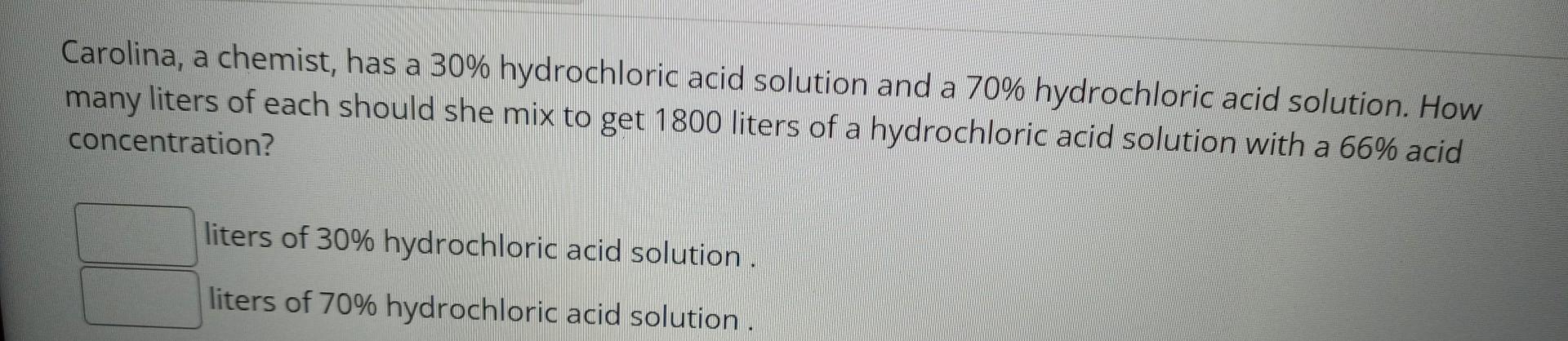 Solved Carolina, a chemist, has a 30\% hydrochloric acid | Chegg.com