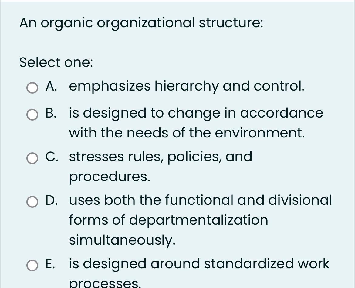 Solved An organic organizational structure:Select one:A. | Chegg.com