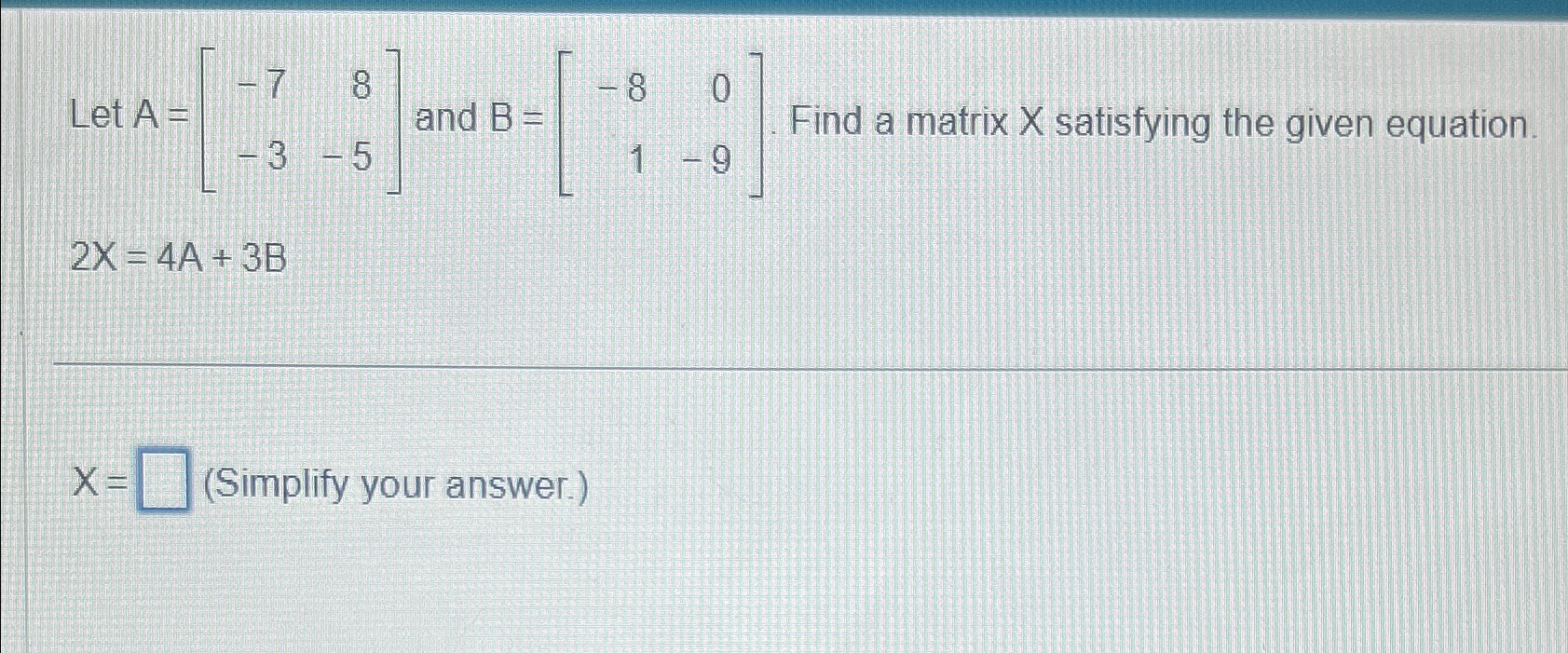 Solved Let A=[-78-3-5] ﻿and B=[-801-9]. ﻿Find a matrix x | Chegg.com