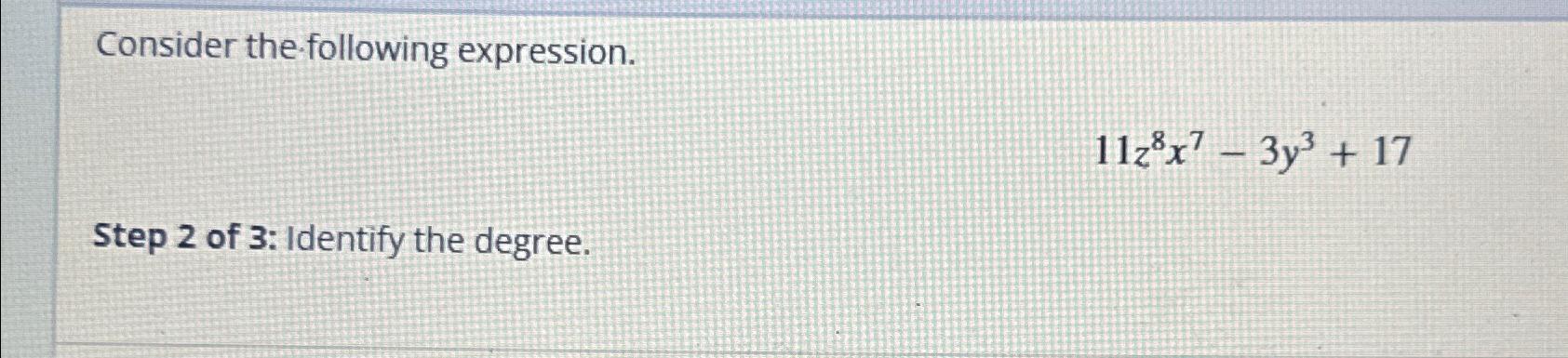Solved Consider the following expression.11z8x7-3y3+17Step 2 | Chegg.com