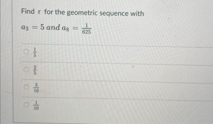 Solved Find r for the geometric sequence with a3=5 and | Chegg.com