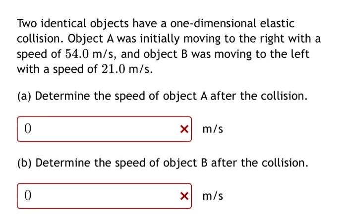 Solved Two identical objects have a one-dimensional elastic | Chegg.com