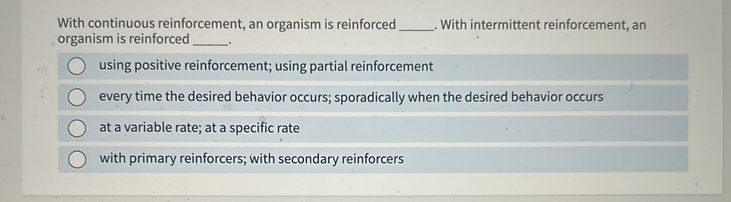 Solved With continuous reinforcement, an organism is | Chegg.com