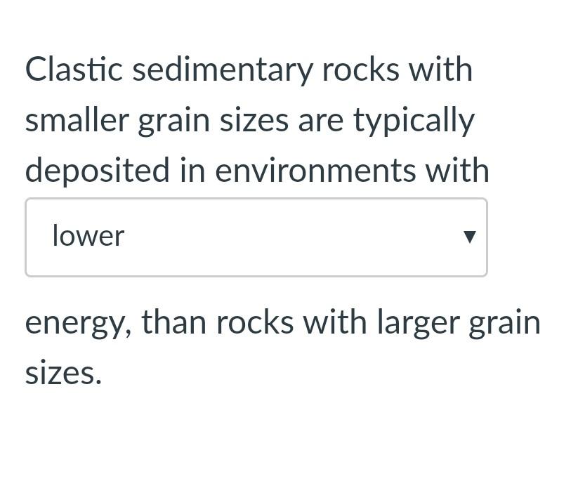 Solved Clastic sedimentary rocks with smaller grain sizes | Chegg.com