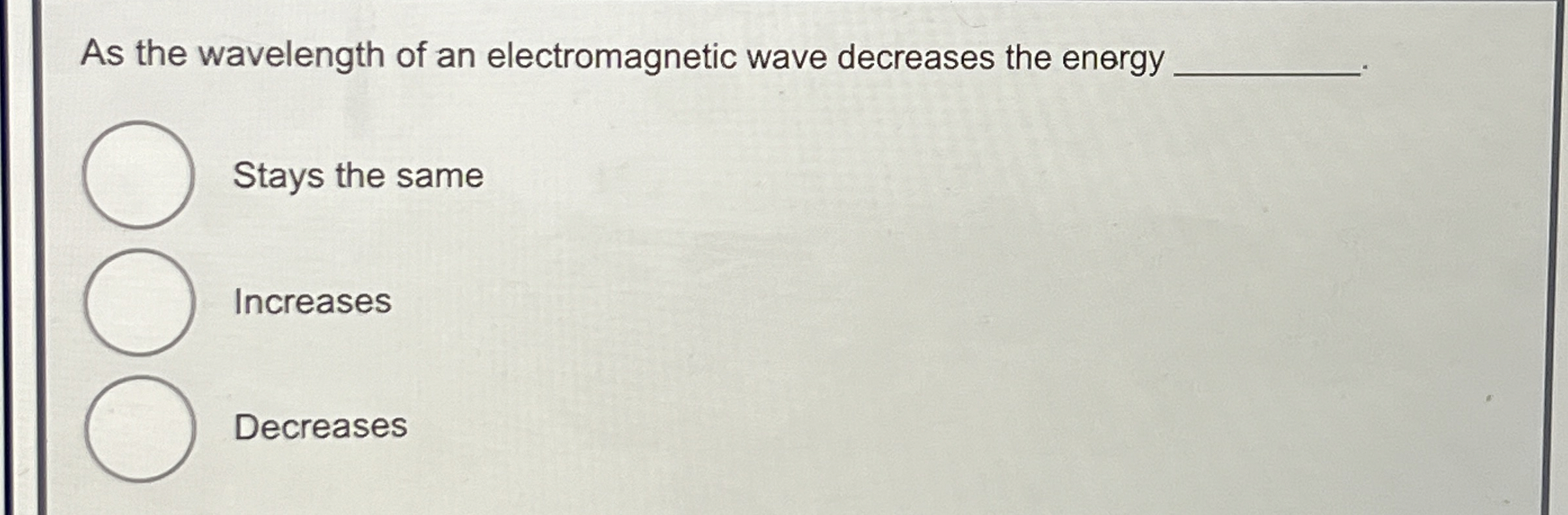 Solved As the wavelength of an electromagnetic wave | Chegg.com
