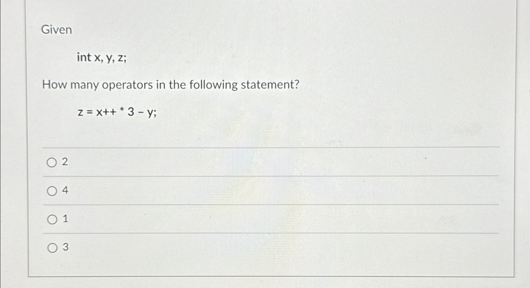 Solved Given ﻿int x,y,z; How many operators in the following | Chegg.com