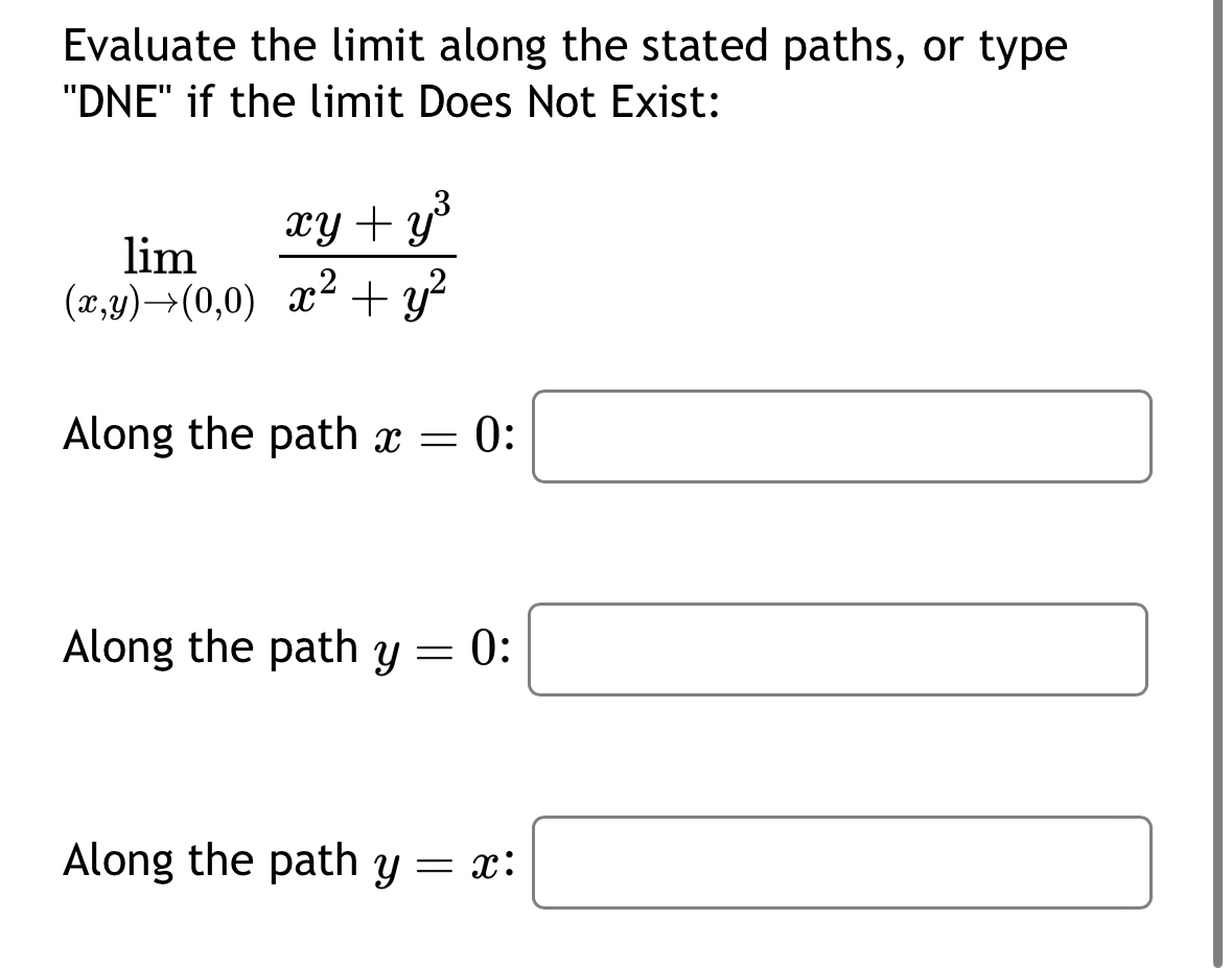 Solved Evaluate the limit along the stated paths, or type | Chegg.com