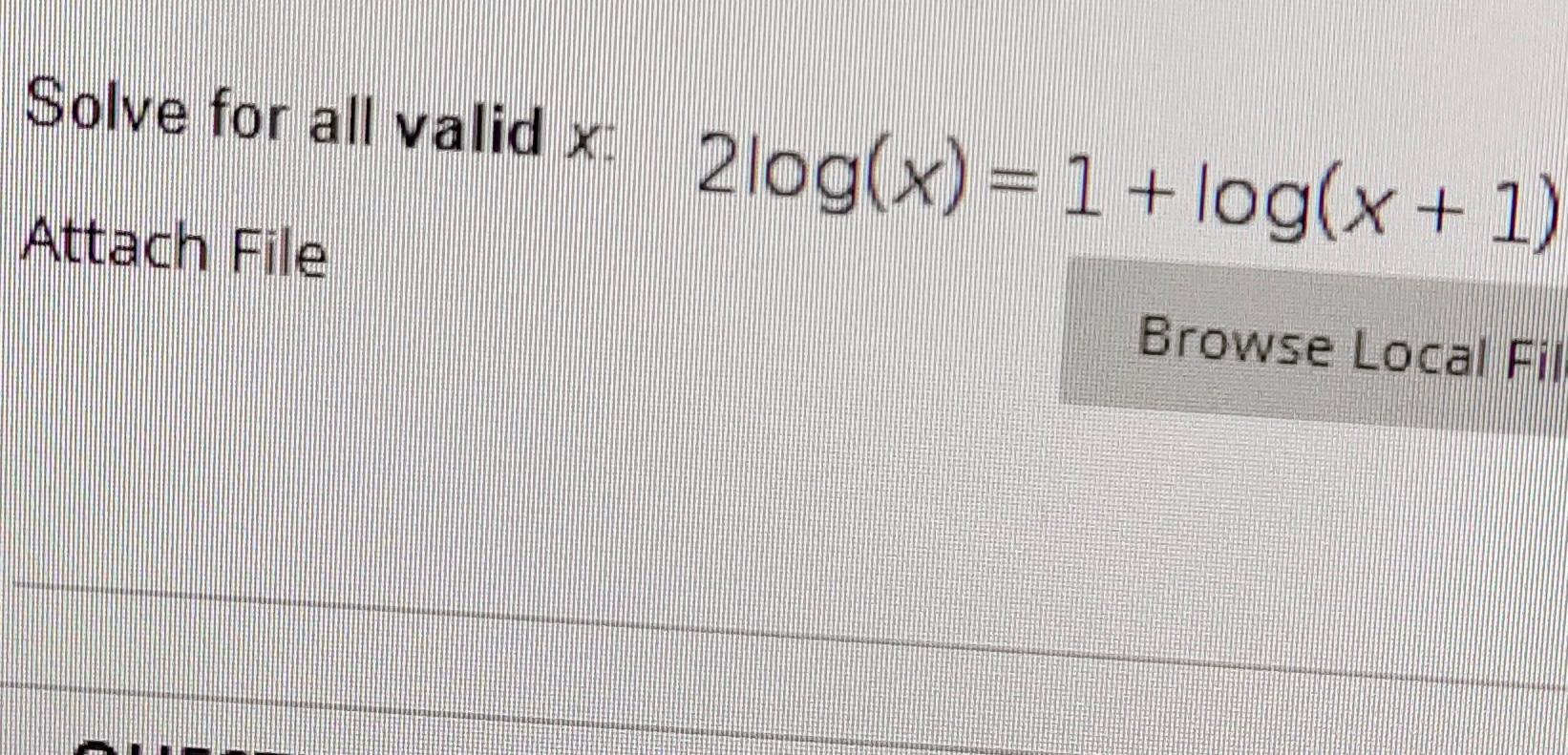 Solved Solve for all valid 2log(x) = x: 2log(x) = 1 + log(x | Chegg.com