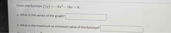 Solved Given the function f(x)=−8x2−16x+8 a. What is the | Chegg.com
