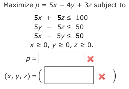 Solved Maximize p=5x-4y+3z ﻿subject to | Chegg.com