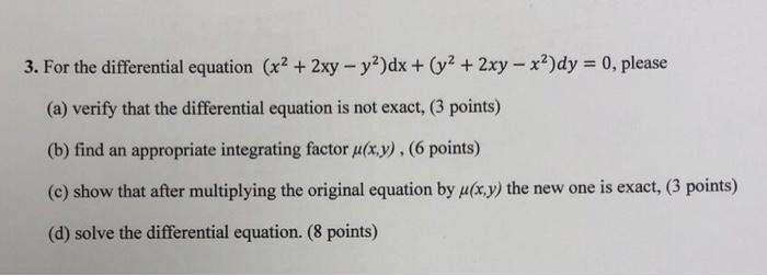 Solved 3. For the differential equation (x2 + 2xy - y2)dx + | Chegg.com