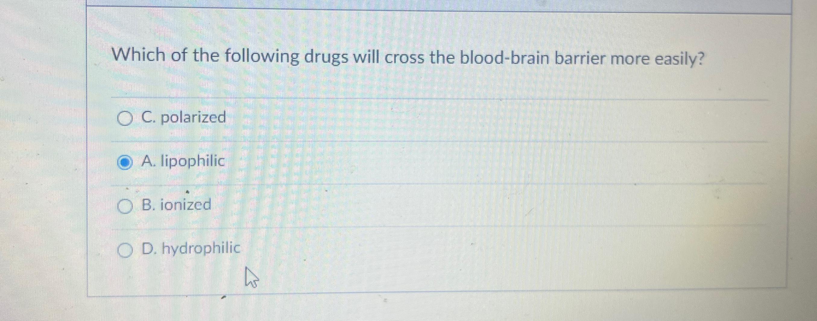 Solved Which of the following drugs will cross the | Chegg.com