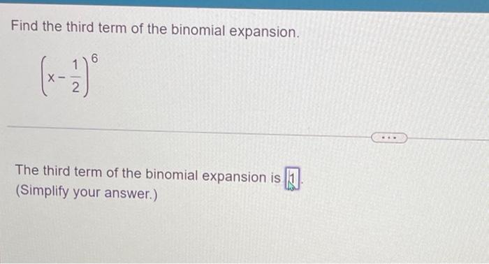Solved Find the third term of the binomial expansion. | Chegg.com