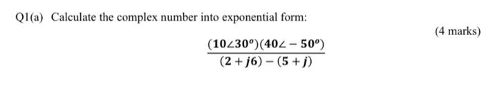 Solved Ql(a) Calculate the complex number into exponential | Chegg.com