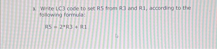 Solved 3. Write LC3 code to set R5 from R3 and R1, according | Chegg.com
