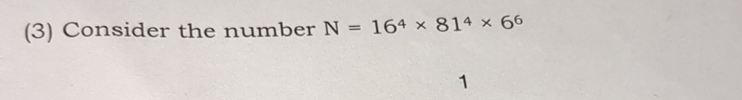 Solved (3) ﻿Consider the number N=164×814×66. ﻿fine tgthe | Chegg.com