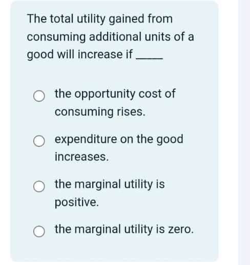 Solved The total utility gained from consuming additional | Chegg.com