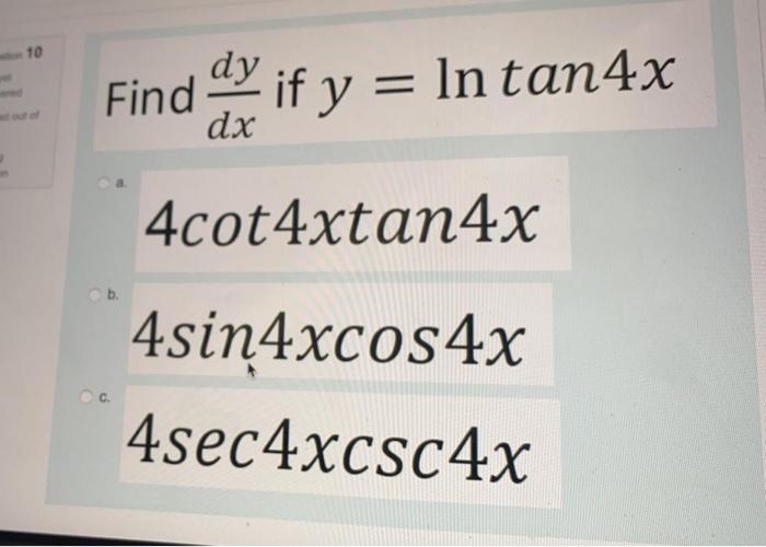Solved 10 Find dy if y = ln tan4x dx 4cot4xtan4x 4sin4xcos4x | Chegg.com