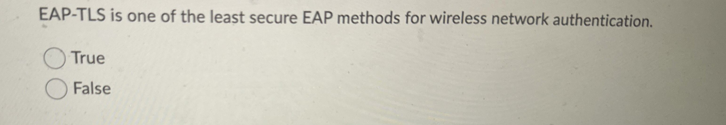 Solved EAP-TLS is one of the least secure EAP methods for | Chegg.com