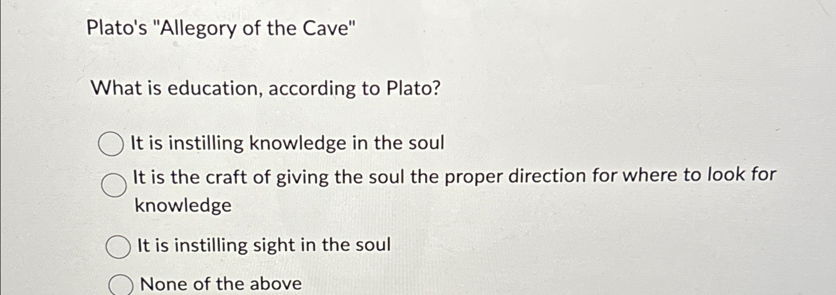 Solved Plato's "Allegory of the Cave"What is education, | Chegg.com