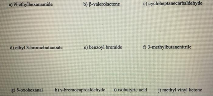 Solved a) N-ethylhexanamide b) B-valerolactone c) | Chegg.com