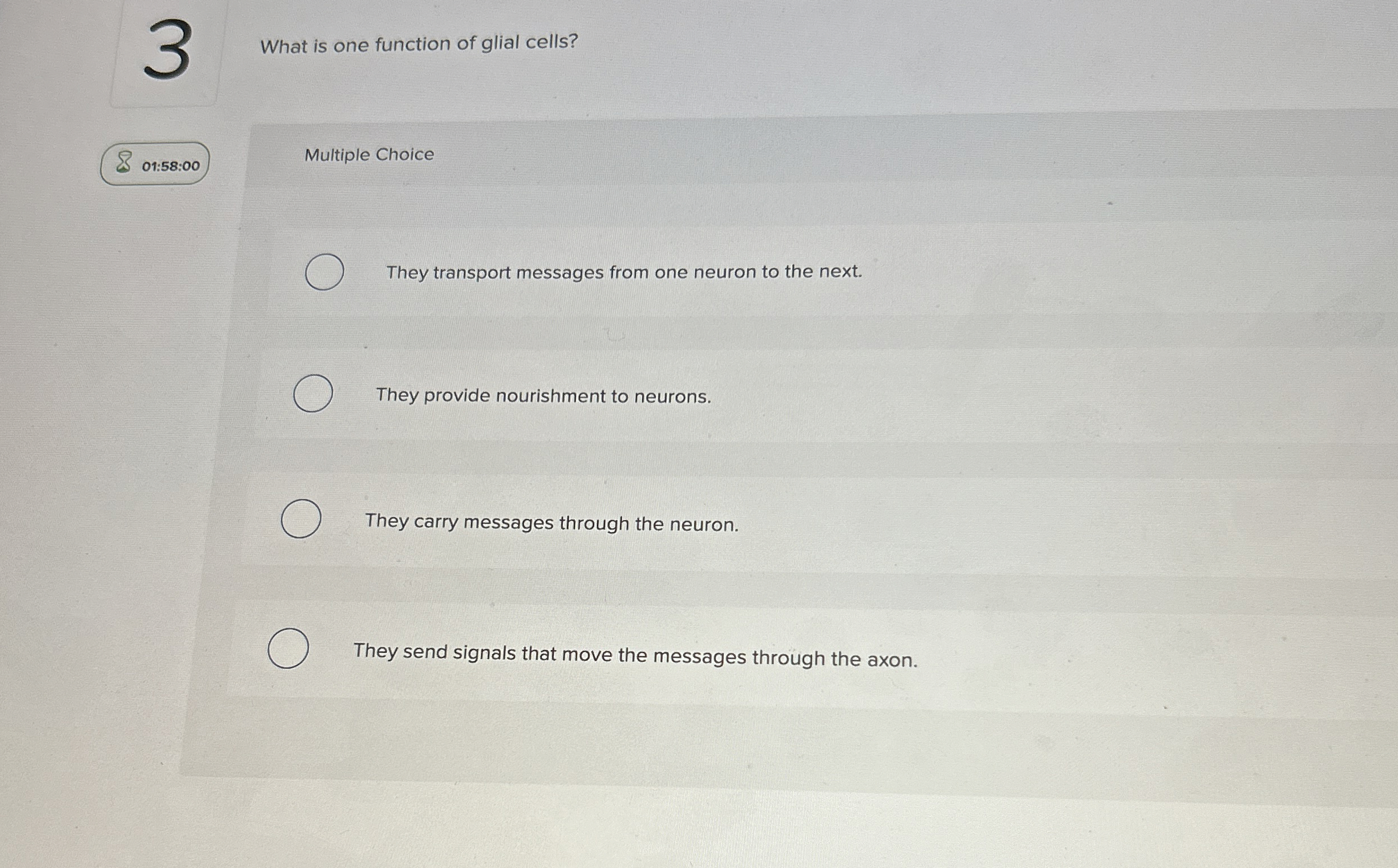 Solved 3What is one function of glial cells?01:58:00Multiple | Chegg.com