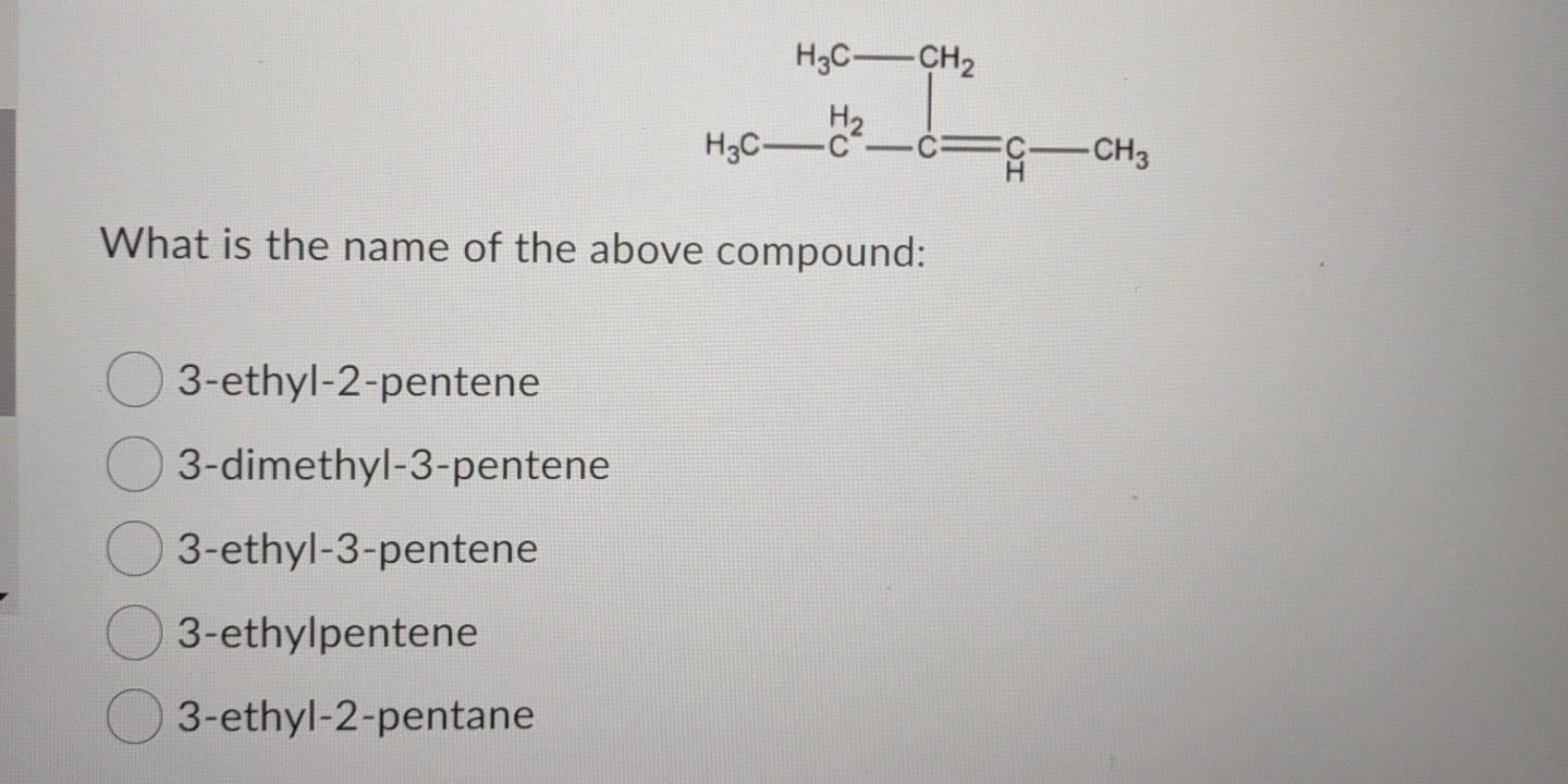 Solved H3C-CH2 H₂CH2 c=G-CH3 What is the name of the above | Chegg.com