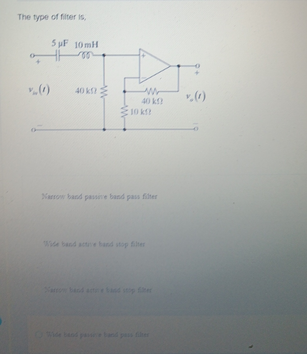 Solved The type of filter is,Narsow band passive band pass | Chegg.com