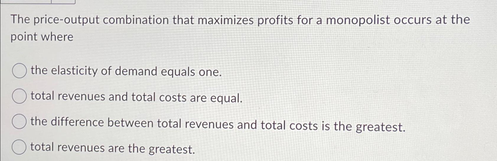 Solved The price-output combination that maximizes profits | Chegg.com