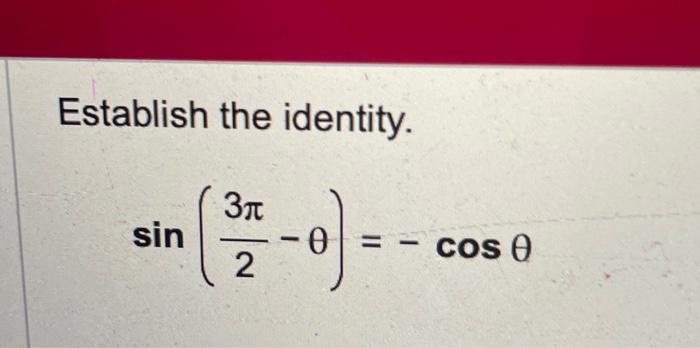 Solved Establish the identity. sin(23π−θ)=−cosθ | Chegg.com