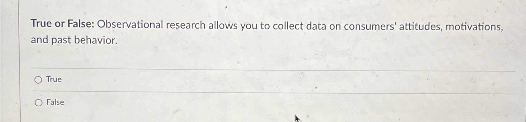 Solved True or False: Observational research allows you to | Chegg.com