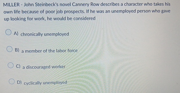 Solved MILLER - ﻿John Steinbeck's novel Cannery Row | Chegg.com