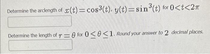 Solved Determine the arclength of x(t)=cos3(t),y(t)=sin3(t) | Chegg.com