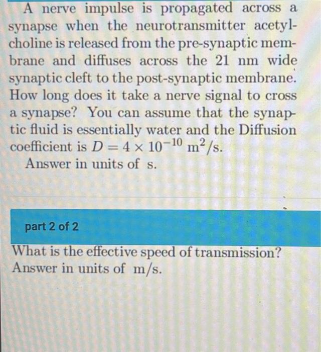 [Solved]: A nerve impulse is propagated across a synapse wh