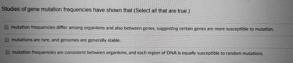 Solved Studies of gene mutation frequencies have shown that | Chegg.com