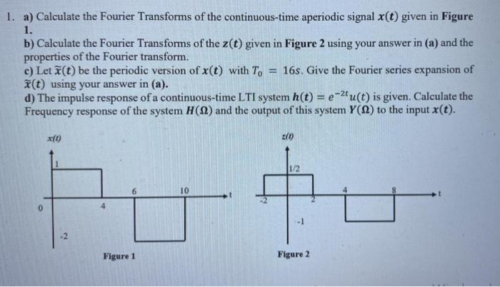 1. a) Calculate the Fourier Transforms of the | Chegg.com