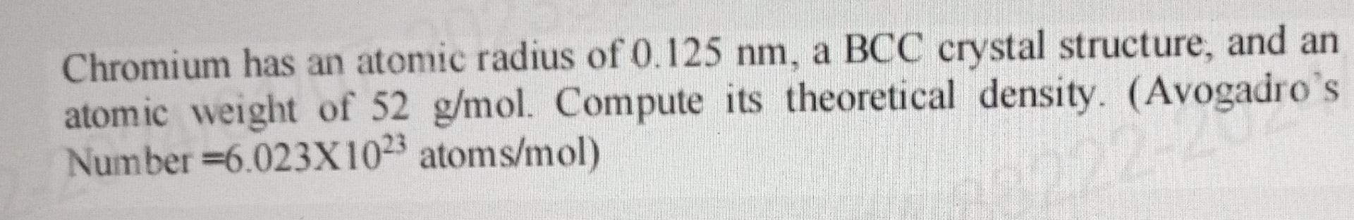 Solved Chromium has an atomic radius of 0.125nm, ﻿a BCC | Chegg.com